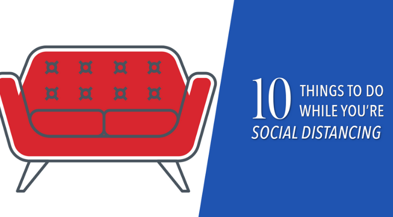 Things To Do While Social Distancing Homeway Real Estate