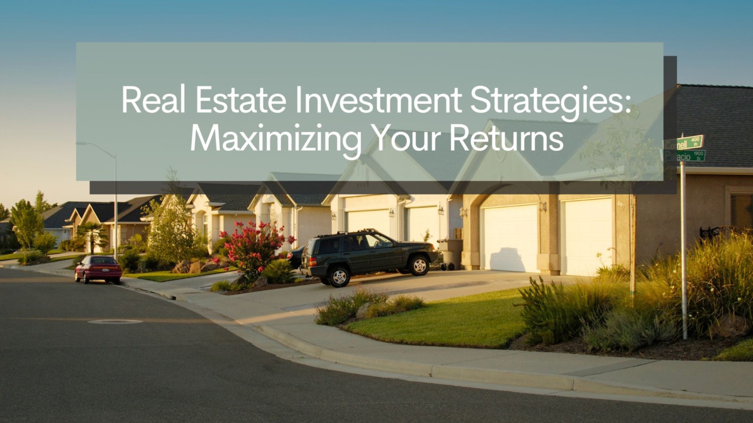 Real Estate Investment Strategies: Maximizing Your Returns Real Estate Investment Strategies: Maximizing Your Returns