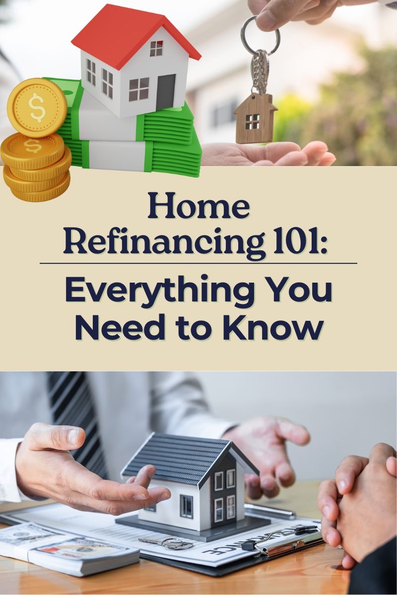 Home Refinancing 101: Everything You Need to Know Home Refinancing 101: Everything You Need to Know