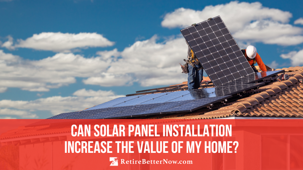 Can Solar Panel Installation Increase the Value of my Home? Can Solar Panel Installation Increase the Value of my Home?