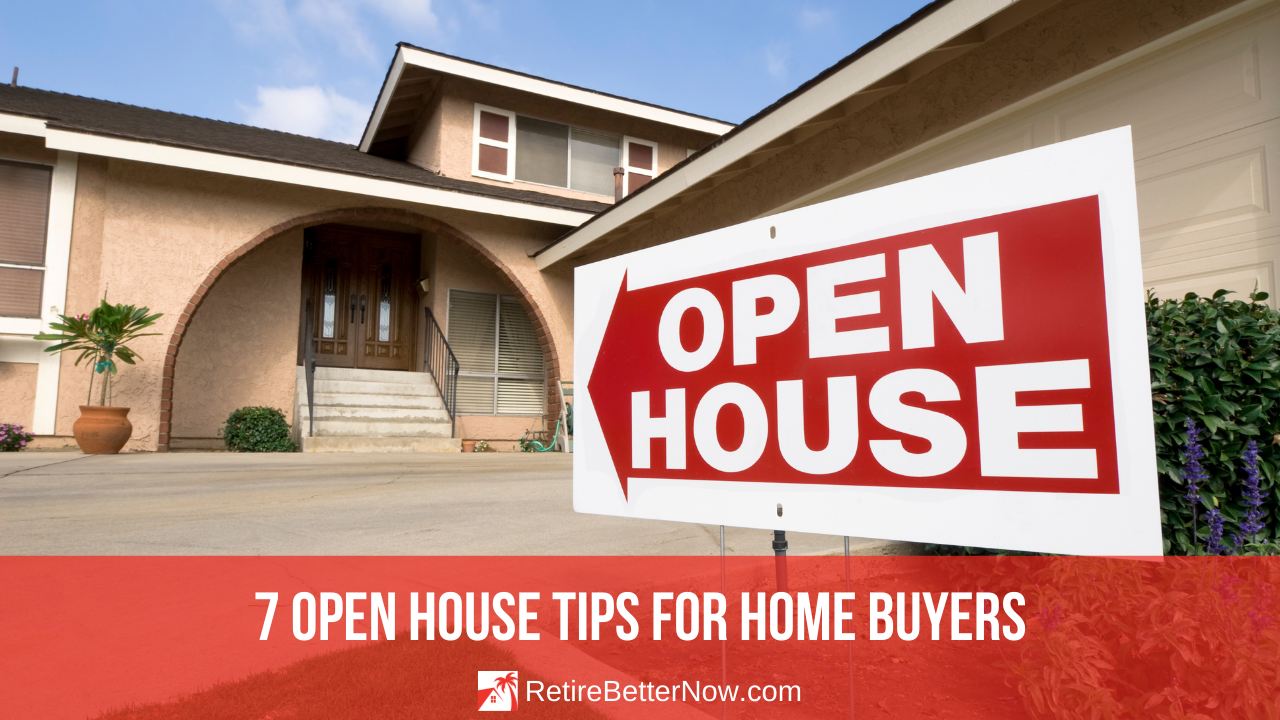 7 Open House Tips For Home Buyers | RetireBetterNow.com