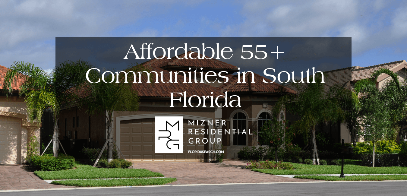 Affordable 55+ Active Adult Communities in South Florida Affordable 55+ Active Adult Communities in South Florida