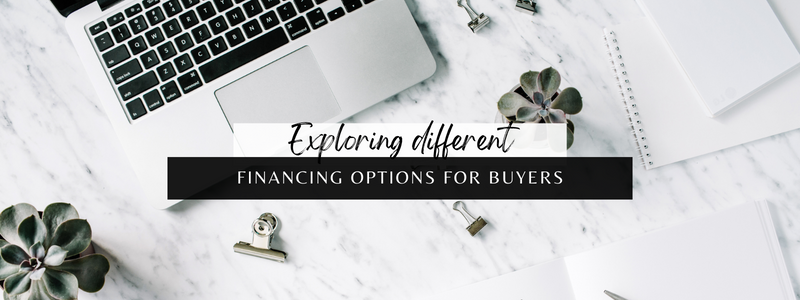 Exploring Different Financing Options for Buyers Exploring Different Financing Options for Buyers